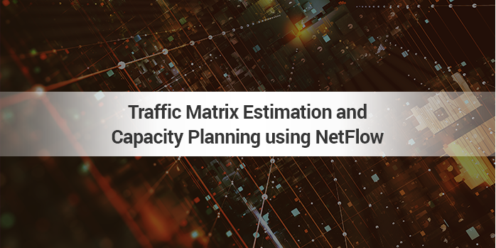 Traffic Matrix Estimation and Capacity Planning using NetFlow | Noction